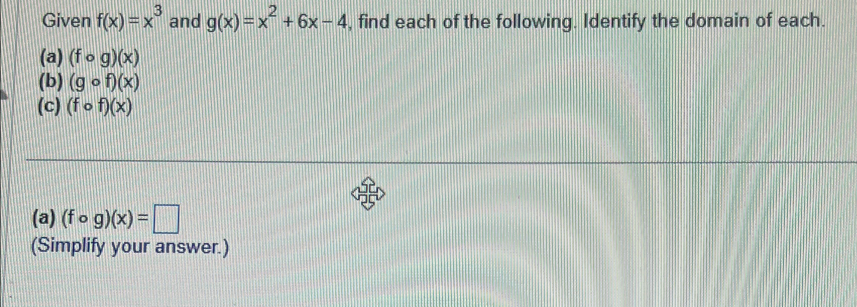 Solved Given f(x)=x3 ﻿and g(x)=x2+6x-4, ﻿find each of the | Chegg.com