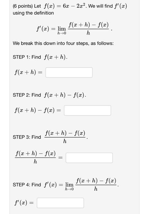 Solved ( 6 points) Let f(x)=6x−2x2. We will find f′(x) using | Chegg.com
