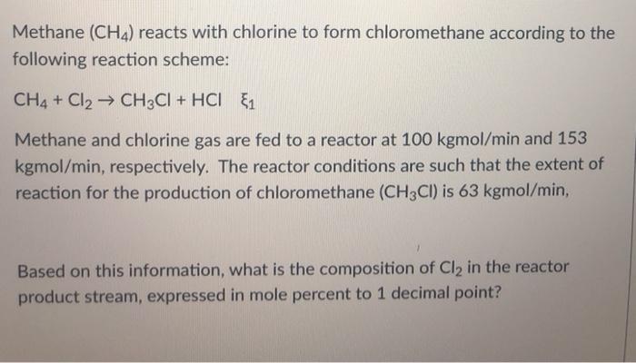 Solved Methane (CHA) reacts with chlorine to form | Chegg.com