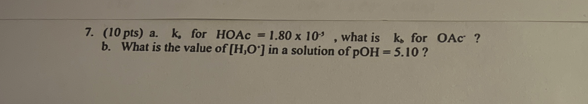 Solved (10pts)a. kA ﻿for HOAc =1.80×10-3, ﻿what is kb ﻿for | Chegg.com