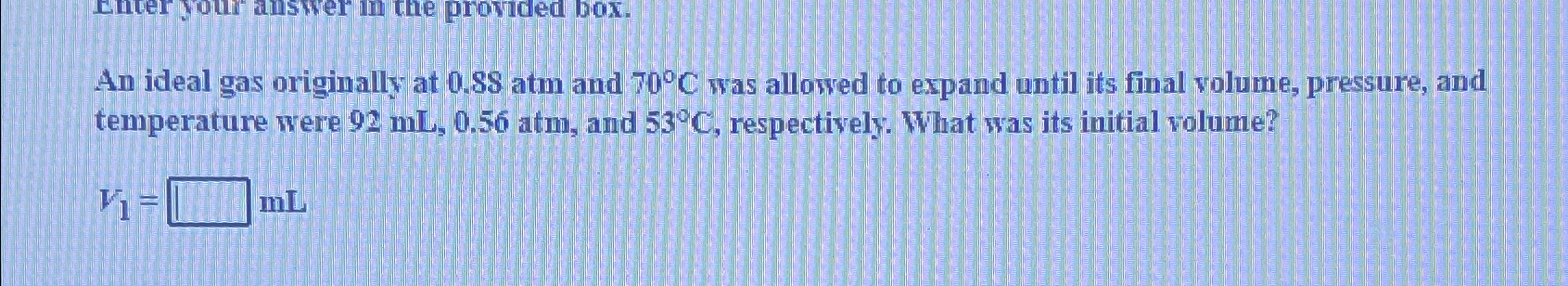 Solved An ideal gas originally at 0.88atm and 70°C ﻿was | Chegg.com