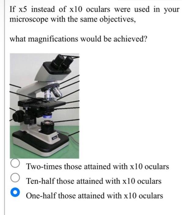 Solved If x5 instead of x10 oculars were used in your | Chegg.com