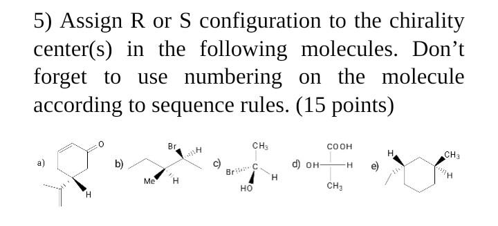 Solved 5) Assign R or S configuration to the chirality | Chegg.com