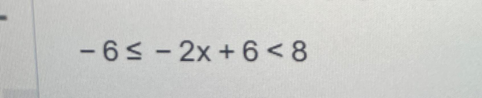 Solved -6≤-2x+6