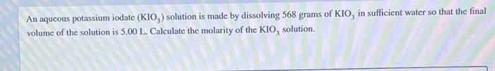 Solved An aqueous potassium iodate (KIO3) solution is made | Chegg.com