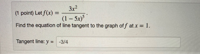 Solved 3x2 (1 point) Let f(x) = (1 - 5x)5 Find the equation | Chegg.com