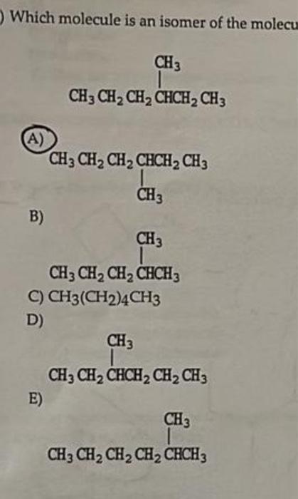 Solved Which molecule is an isomer of the molecu B) C) | Chegg.com