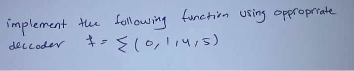Solved implement the following function using oppropriate | Chegg.com Solved implement the following function using oppropriate | Chegg.com