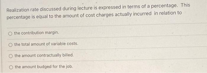 Solved Realization rate discussed during lecture is | Chegg.com
