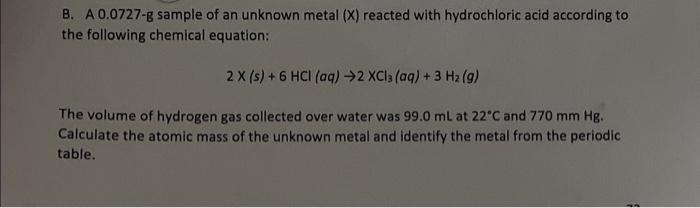 Solved B. A 0.0727-g sample of an unknown metal (X) reacted | Chegg.com