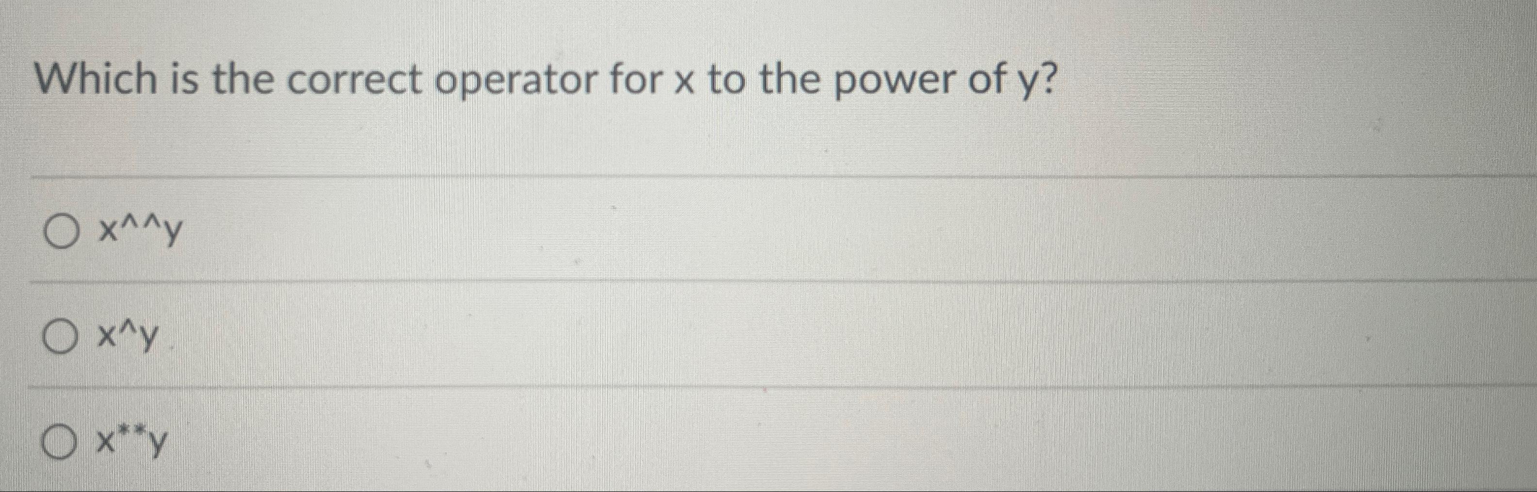 Solved Which is the correct operator for x ﻿to the power of | Chegg.com
