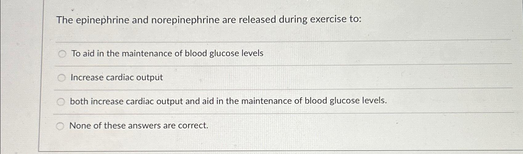 Solved The epinephrine and norepinephrine are released | Chegg.com