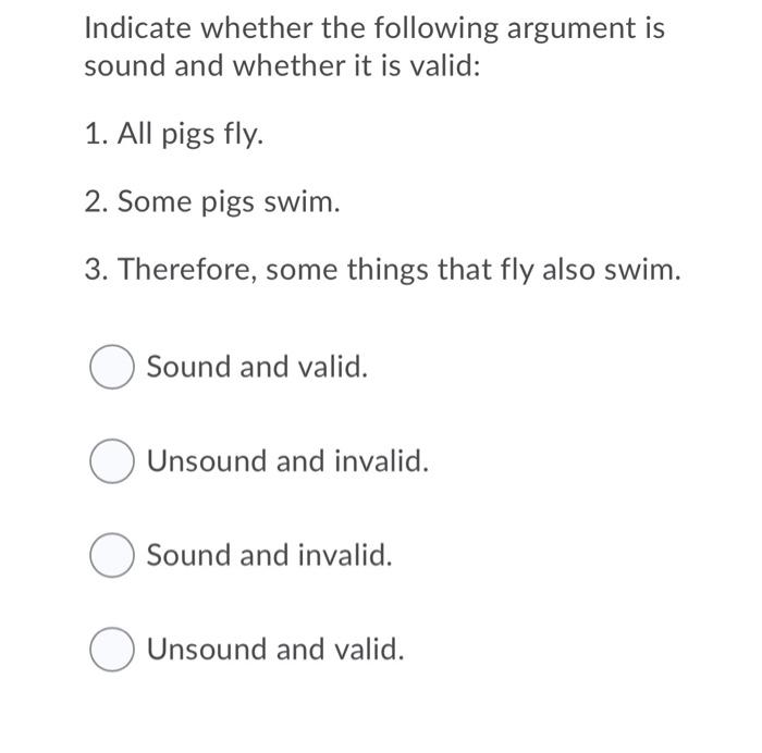 Solved Indicate whether the following argument is sound and | Chegg.com