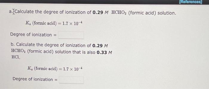 Solved a. Calculate the degree of ionization of 0.29MHCHO2 | Chegg.com