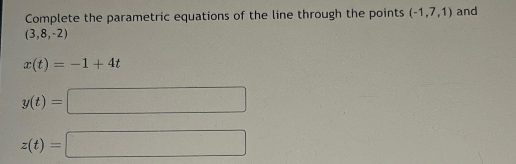 Solved Complete the parametric equations of the line through | Chegg.com