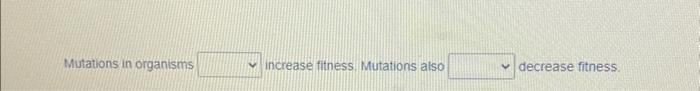 Solved Mutations in organisms increase fitness Mutations | Chegg.com
