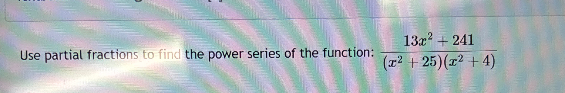 Solved Use partial fractions to find the power series of the | Chegg.com