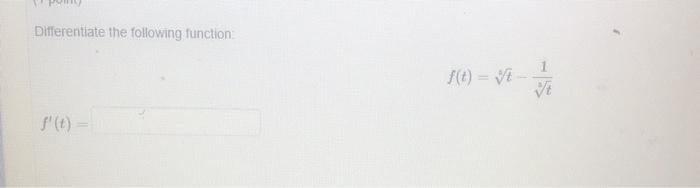 Solved Differentiate the following function: f(t)=3t−3t1 | Chegg.com