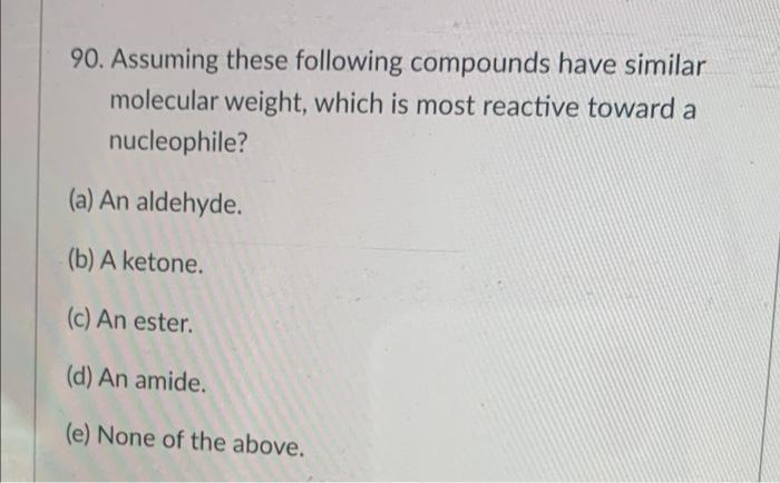 Solved 90. Assuming these following compounds have similar | Chegg.com