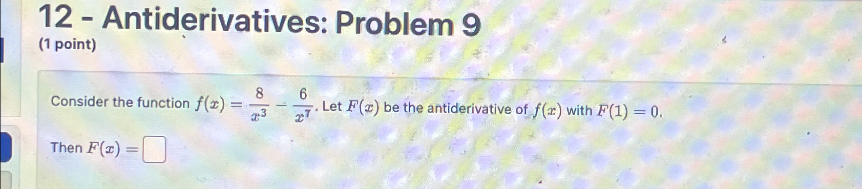 Solved 12 - ﻿Antiderivatives: Problem 9(1 ﻿point)Consider | Chegg.com