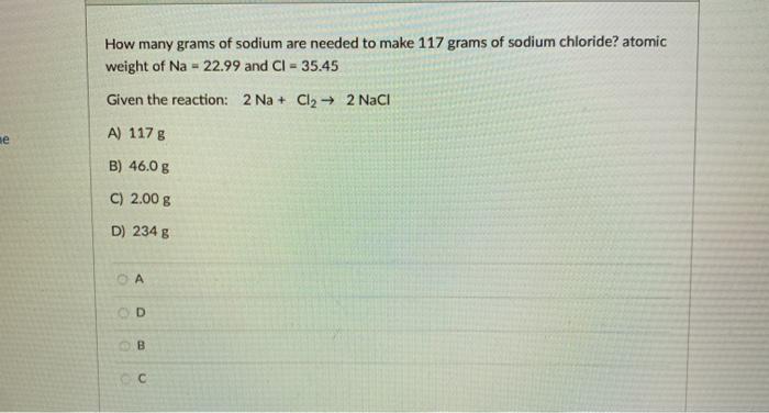 Solved How many grams of sodium are needed to make 117 grams | Chegg.com