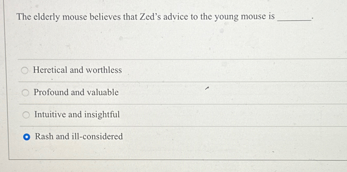 Solved The elderly mouse believes that Zed's advice to the | Chegg.com