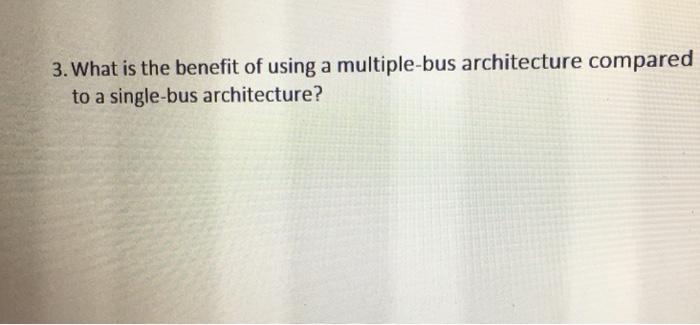 Solved 3. What is the benefit of using a multiple-bus | Chegg.com