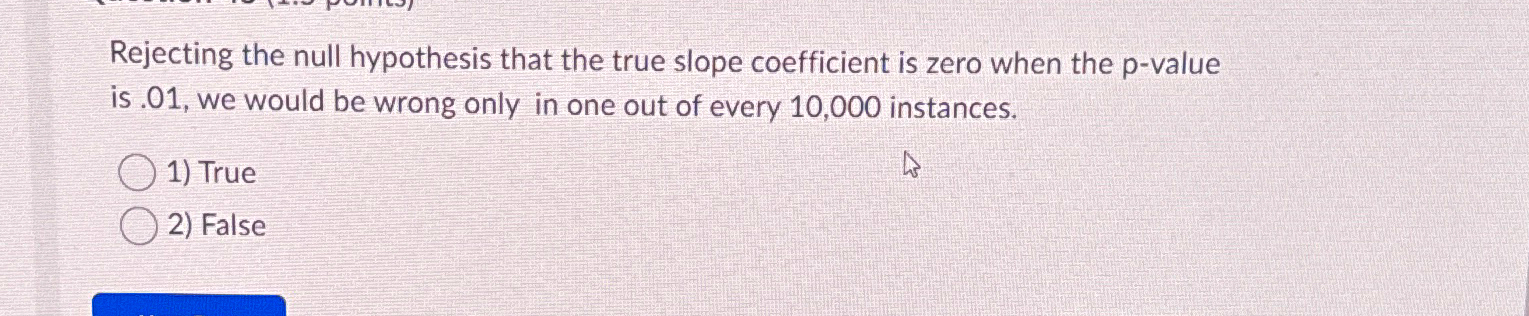 Solved Rejecting the null hypothesis that the true slope | Chegg.com
