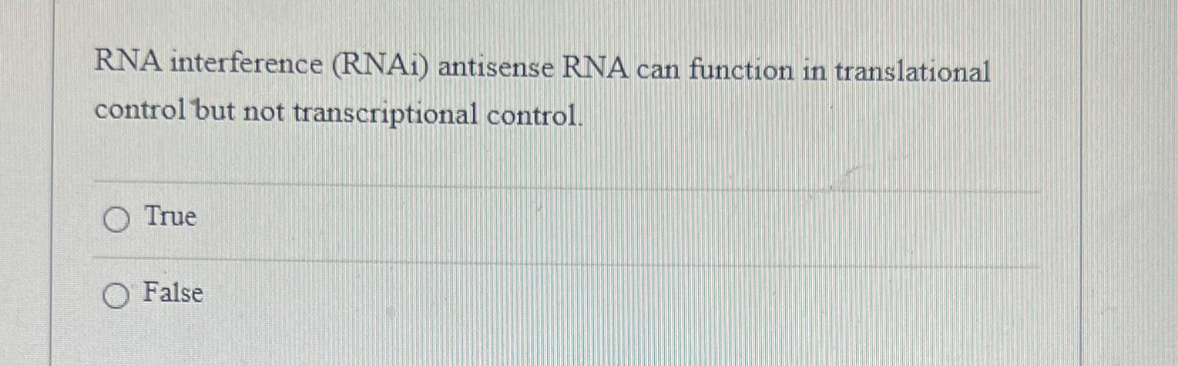 Solved RNA interference (RNAi) ﻿antisense RNA can function | Chegg.com
