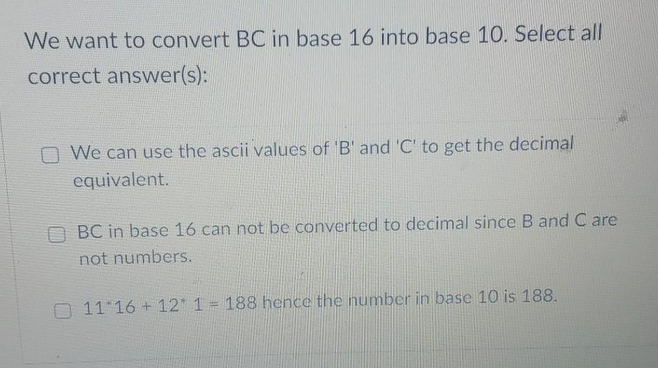 Solved We want to convert BC in base 16 into base 10. Select | Chegg.com