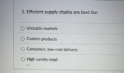 Solved Efficient supply chains are best for:Unstable | Chegg.com