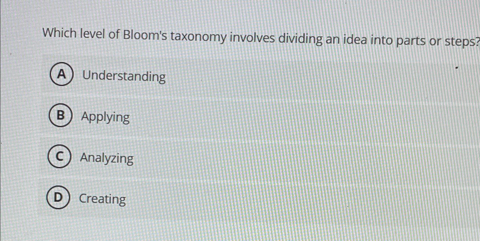 Solved Which level of Bloom's taxonomy involves dividing an | Chegg.com