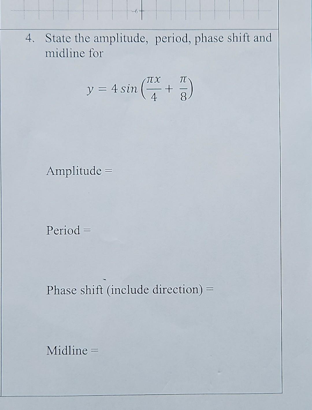 Solved 4. State the amplitude, period, phase shift and | Chegg.com