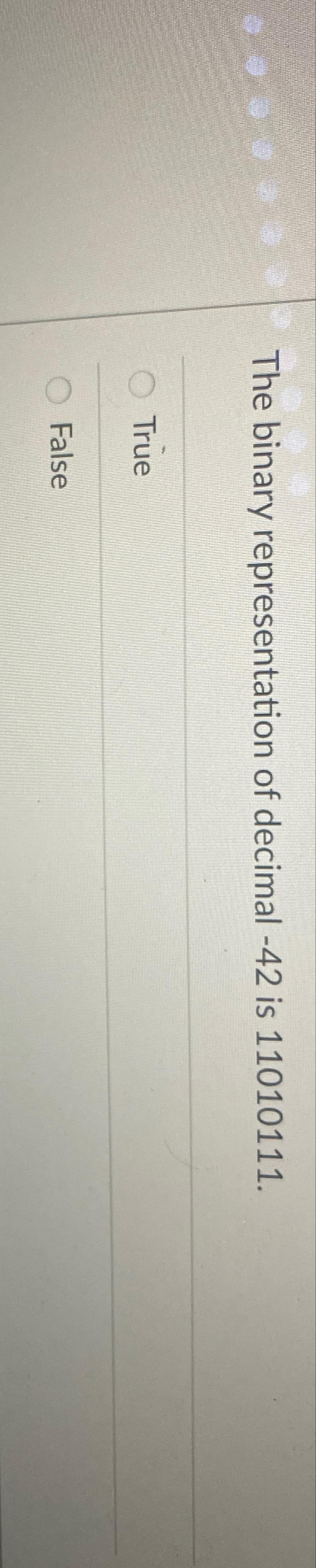 Solved The binary representation of decimal -42 ﻿is | Chegg.com