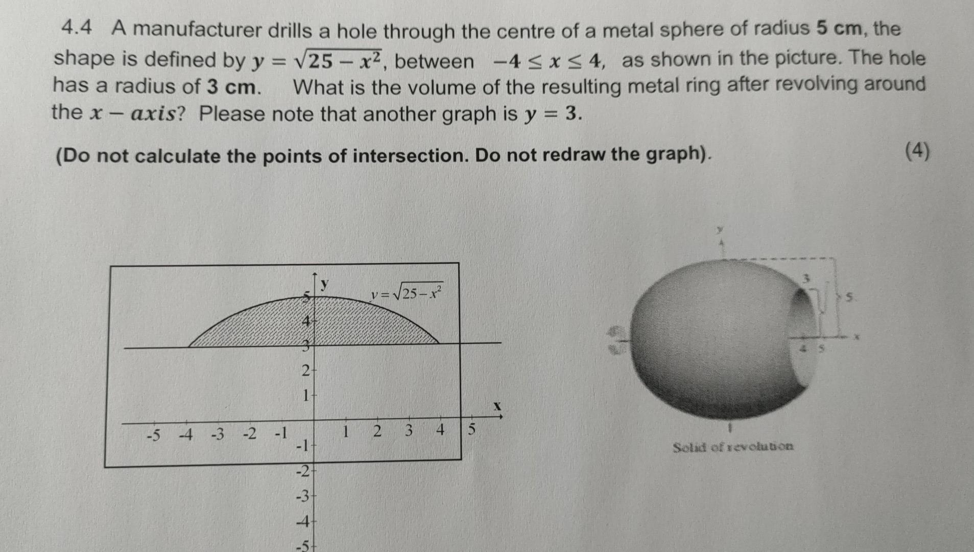 Solved 4.4 A manufacturer drills a hole through the centre | Chegg.com