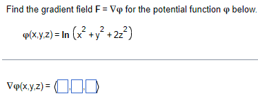 Solved Find the gradient field F=gradφ ﻿for the potential | Chegg.com