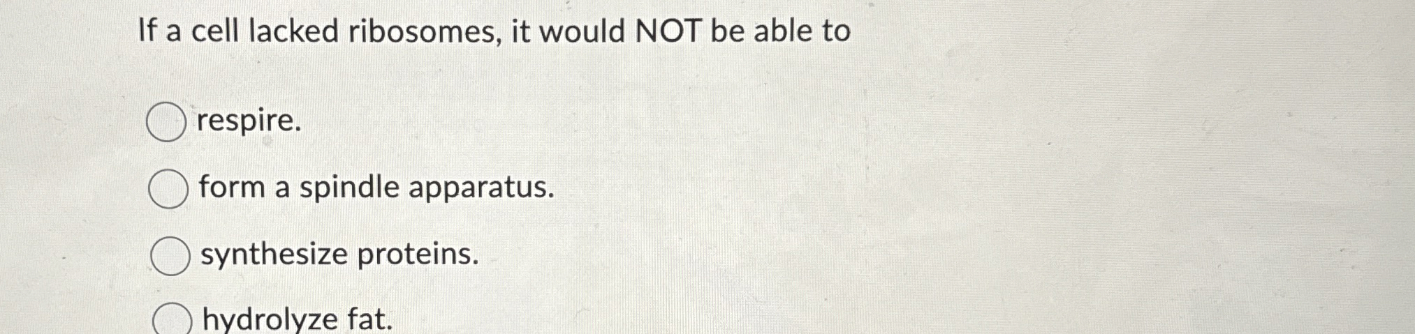 Solved If a cell lacked ribosomes, it would NOT be able | Chegg.com