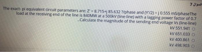 Solved السؤال 7 The exact- pi equivalent circuit parameters | Chegg.com
