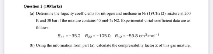 Solved question 2 (10Marks) (a) Determine the fugacity | Chegg.com