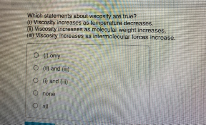 Solved Which statements about viscosity are true? O | Chegg.com