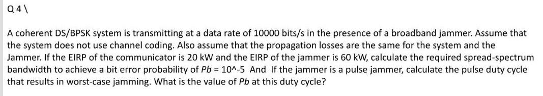 Solved Q4 A coherent DS/BPSK system is transmitting at a | Chegg.com