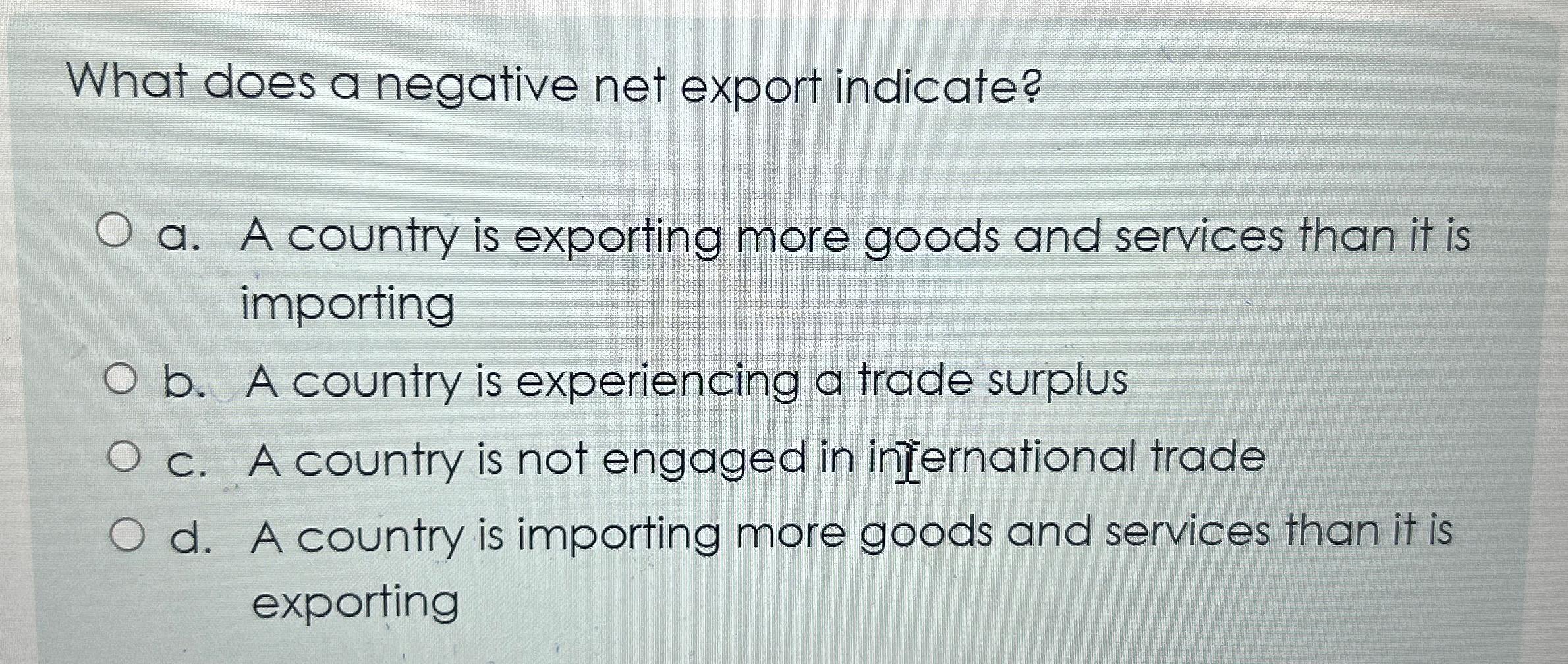 Solved What does a negative net export indicate?a. ﻿A | Chegg.com