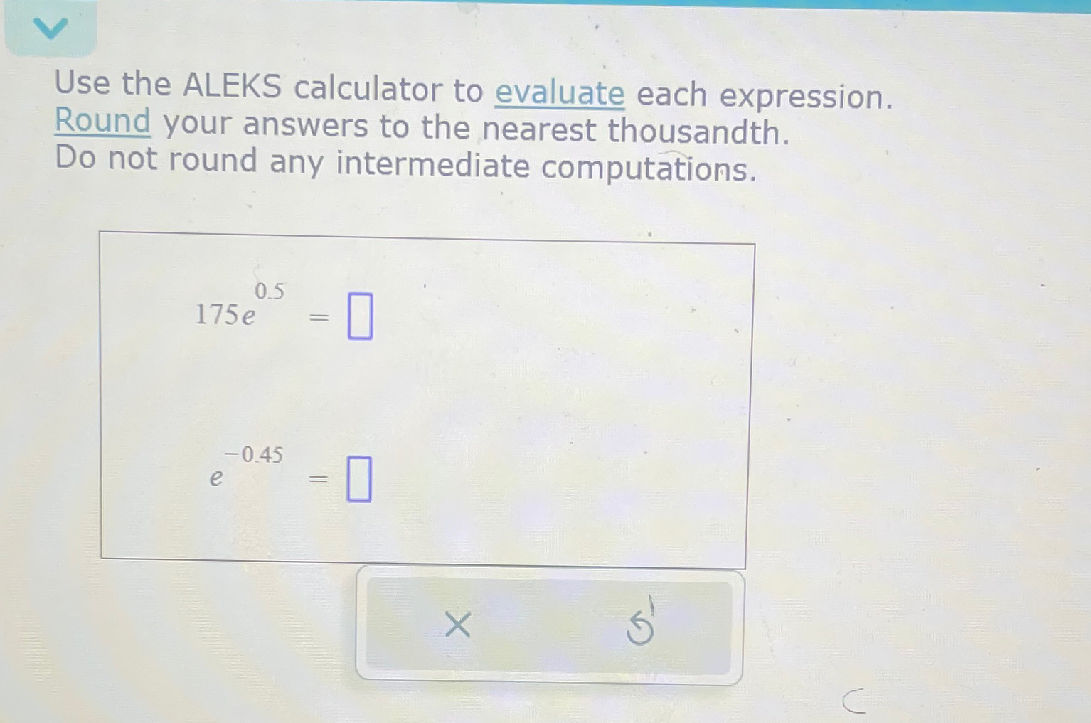 Solved Use the ALEKS calculator to evaluate each expression. | Chegg.com