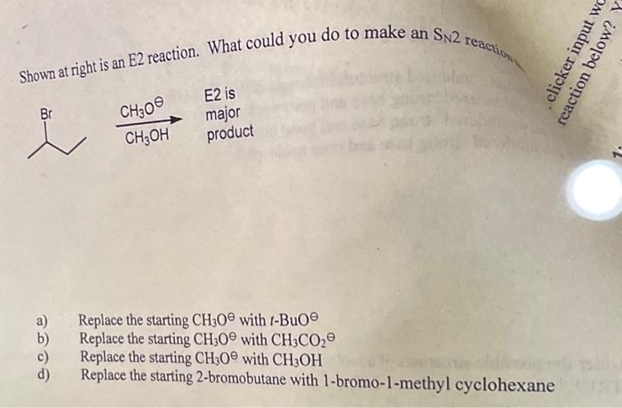 Solved Shown at right is an E2 reaction. What could you do | Chegg.com