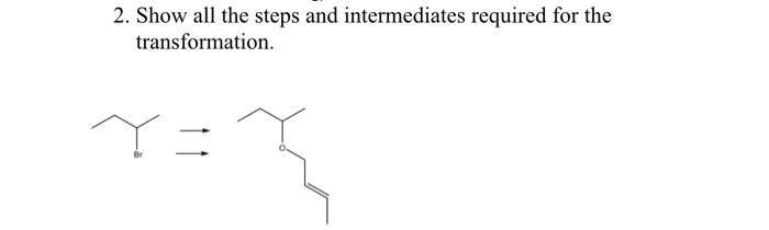 Solved 2. Show all the steps and intermediates required for | Chegg.com
