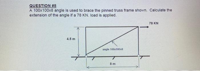 Solved QUESTION #8 A 100x100x8 angle is used to brace the | Chegg.com