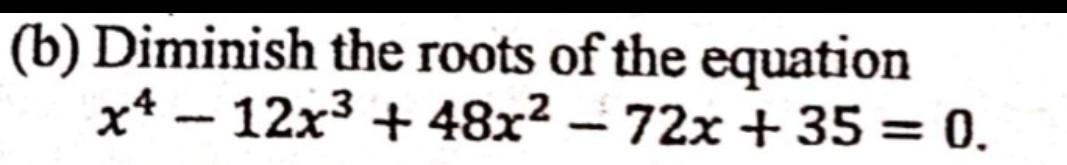Solved b) Diminish the roots of the equation | Chegg.com