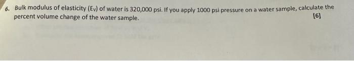 Solved 6. Bulk modulus of elasticity (Ev) of water is | Chegg.com