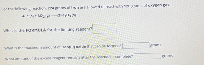 Solved For the following reaction, 224 grams of iron are | Chegg.com