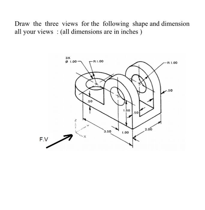 Solved Draw the three views for the following shape and | Chegg.com